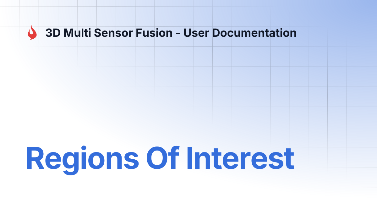 Regions Of Interest | 3D Multi Sensor Fusion - User Documentation