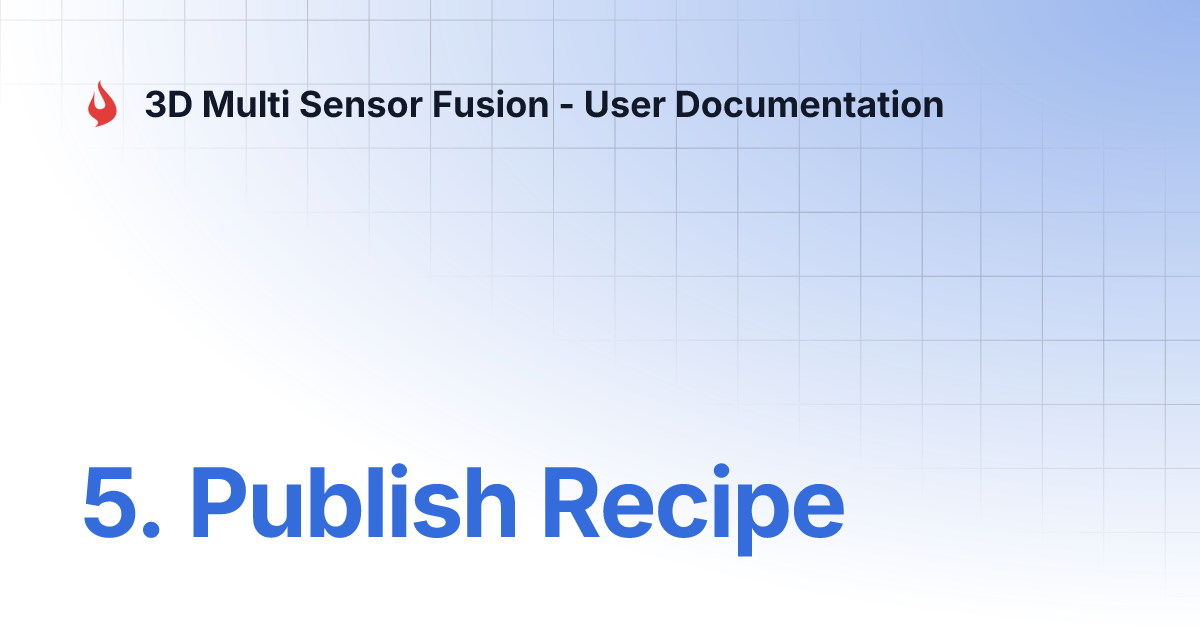 5. Publish Recipe | 3D Multi Sensor Fusion - User Documentation