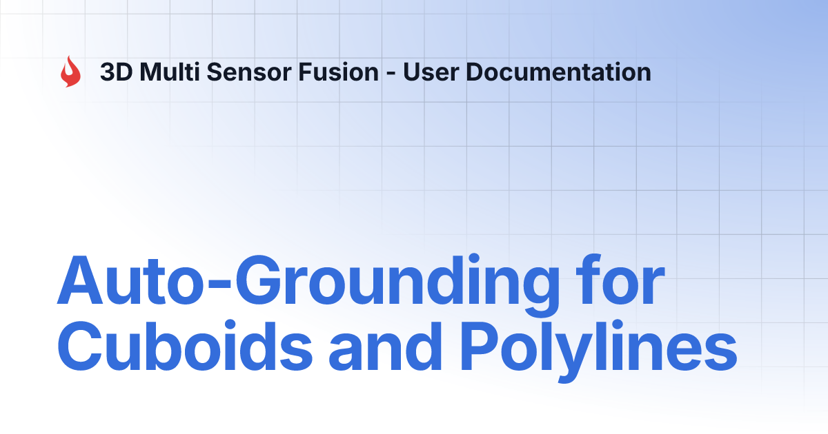 Auto-Grounding for Cuboids and Polylines | 3D Multi Sensor Fusion - User Documentation