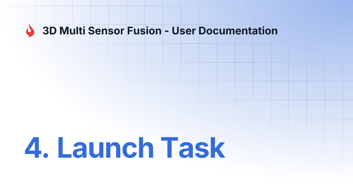 4. Launch Task | 3D Multi Sensor Fusion - User Documentation