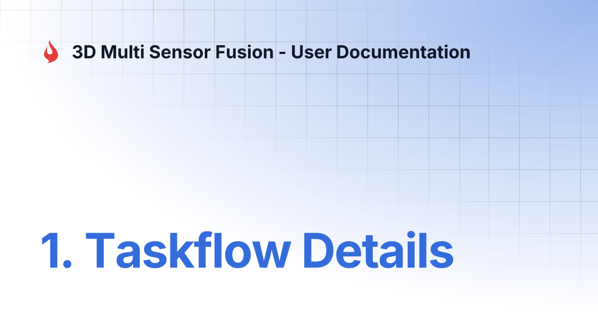 1. Taskflow Details | 3D Multi Sensor Fusion - User Documentation