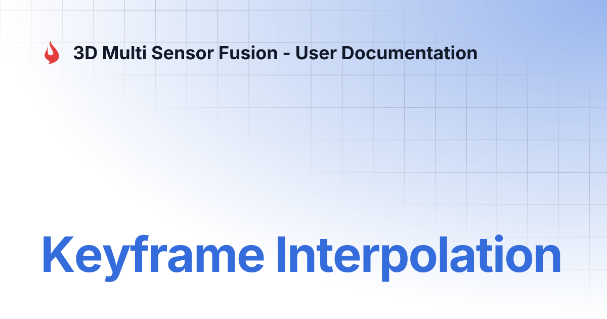Keyframe Interpolation | 3D Multi Sensor Fusion - User Documentation
