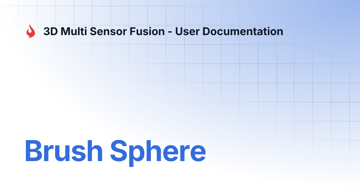 Brush Sphere | 3D Multi Sensor Fusion - User Documentation